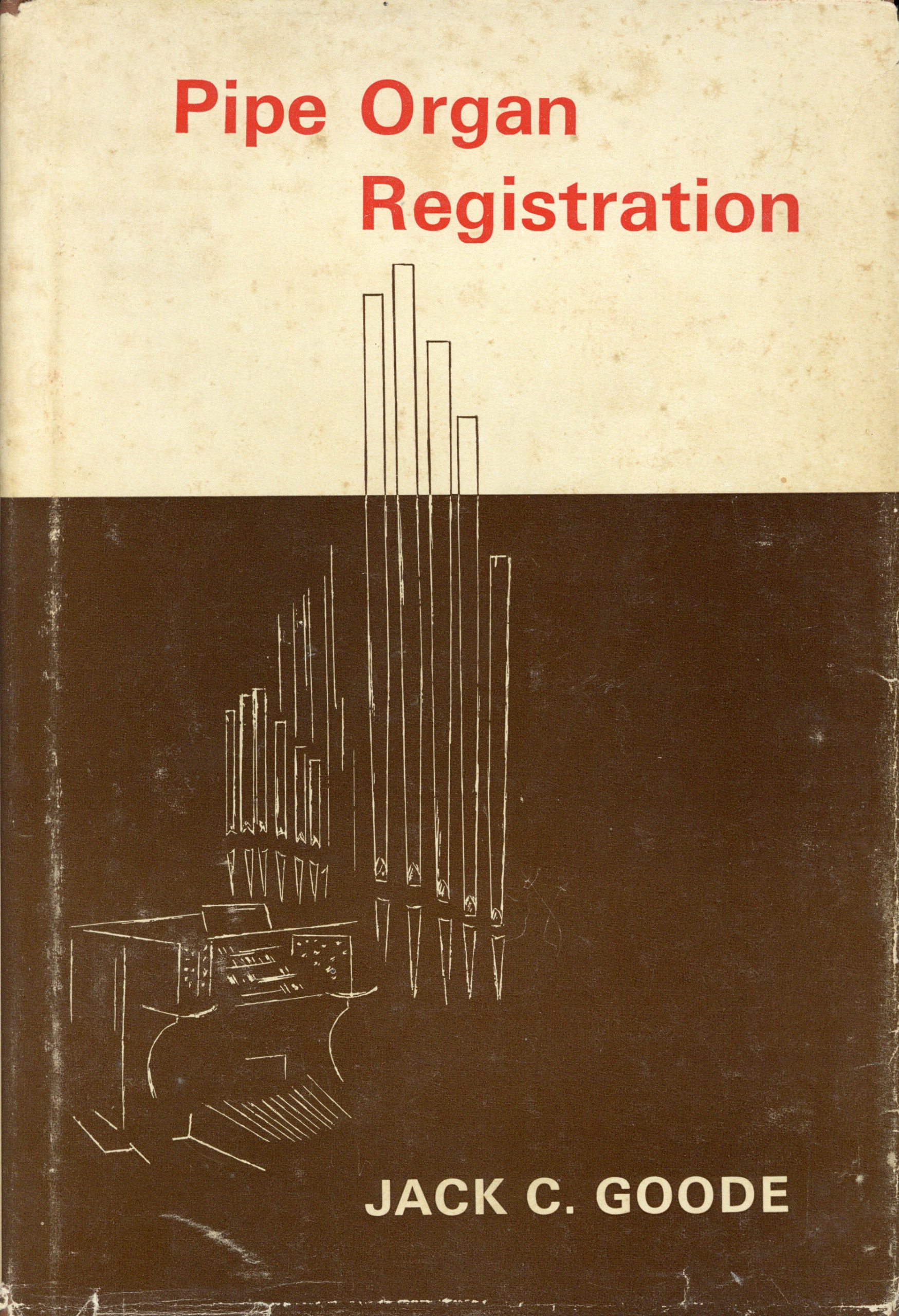 Goode, Jack C. – Pipe Organ Registration - The Leupold Foundation